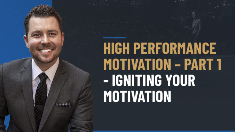 High Performance Motivation – Part 1 – Igniting Your Motivation ...